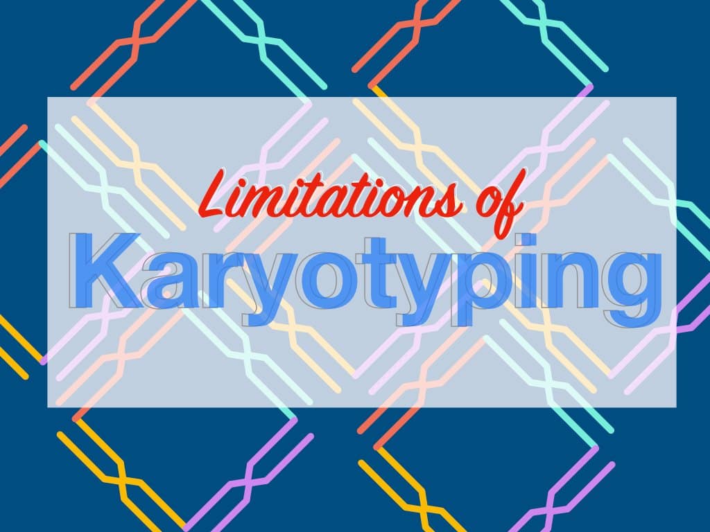 Limitations of Karyotyping- What can’t be detected? – KaryotypingHub